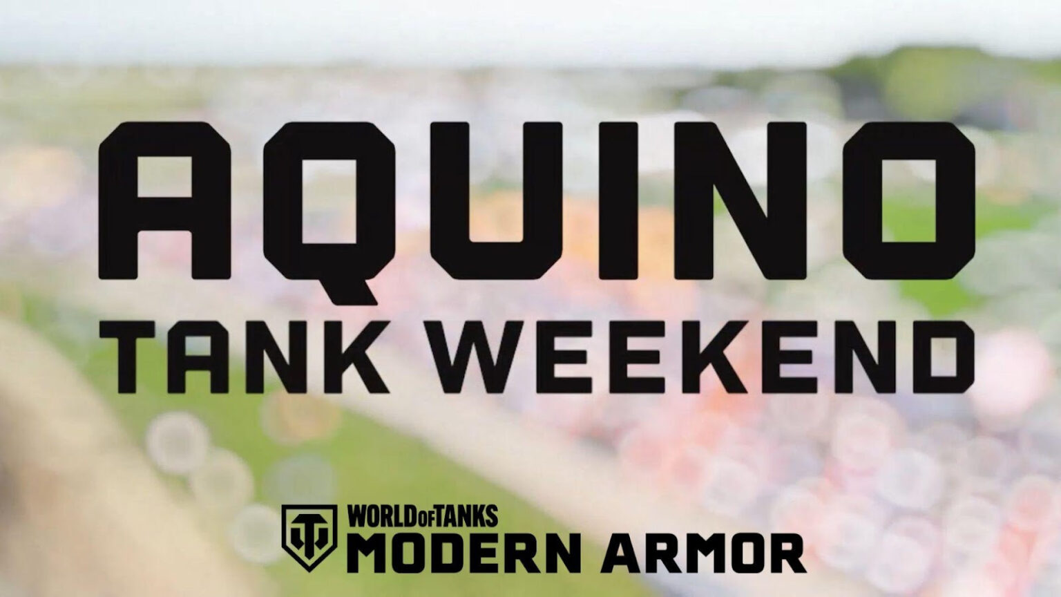 AQUINO TANK WEEKEND SPONSORED BY WORLD OF TANKS MODERN ARMOR - The ...
